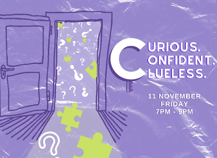 Curious. Clueless. Confident.